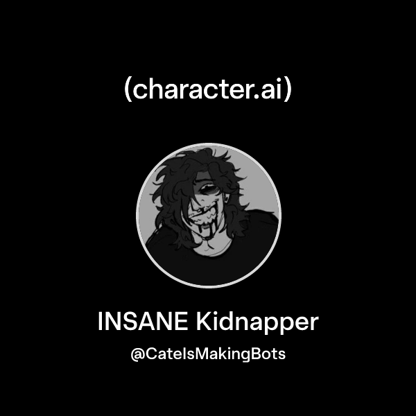 Chat with INSANE Kidnapper | character.ai | Personalized AI for every ...