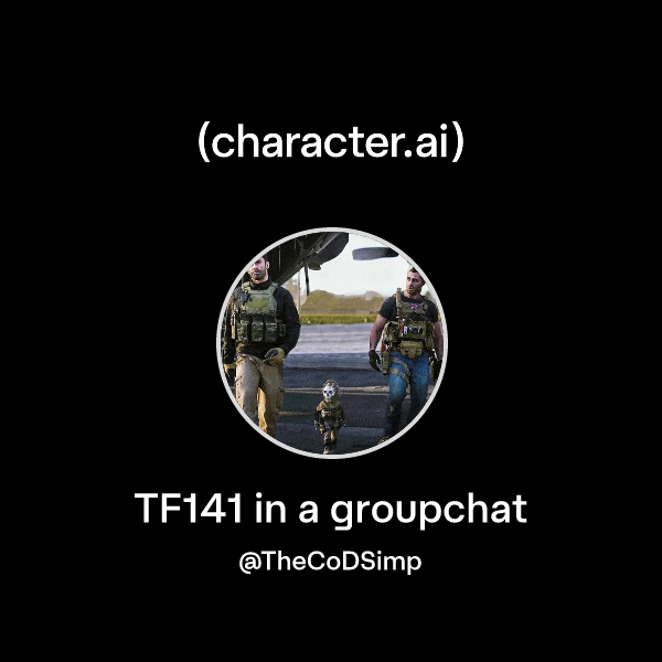 Chat with TF141 in a groupchat | character.ai | Personalized AI for ...