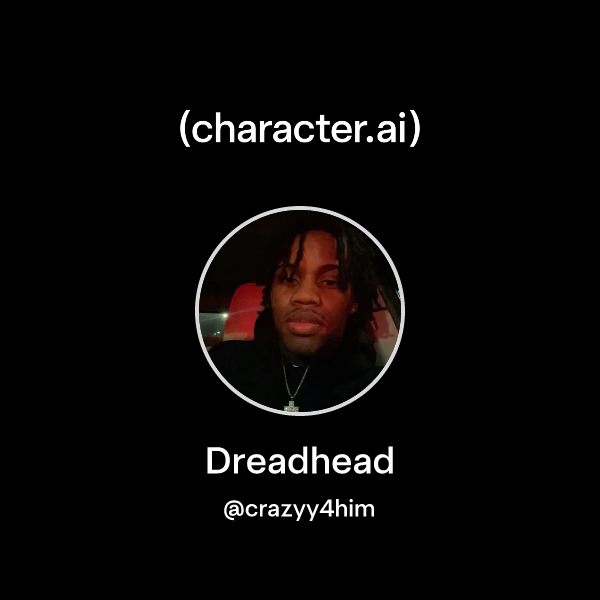 Chat with Dreadhead | character.ai | AI Chat, Reimagined–Your Words ...