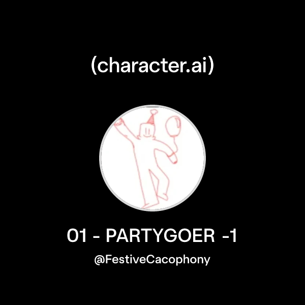 Chat with 01 - PARTYGOER -1 | character.ai | AI Chat, Reimagined–Your ...