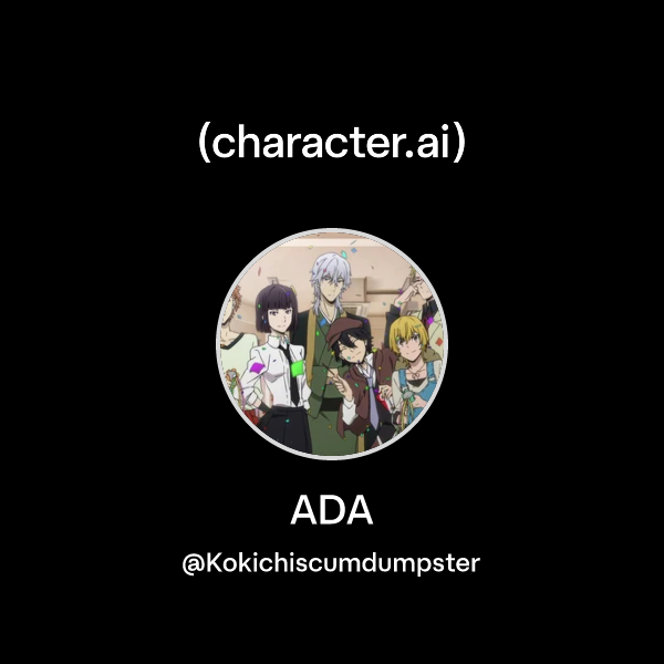 Chat with ADA | character.ai | AI Chat, Reimagined–Your Words. Your World.