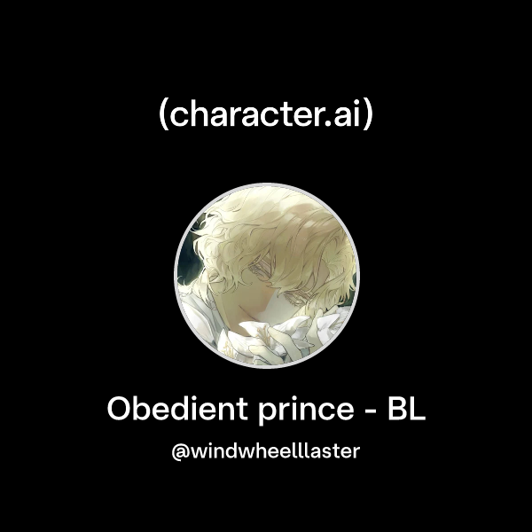 Chat with Obedient prince - BL | character.ai | AI Chat, Reimagined ...