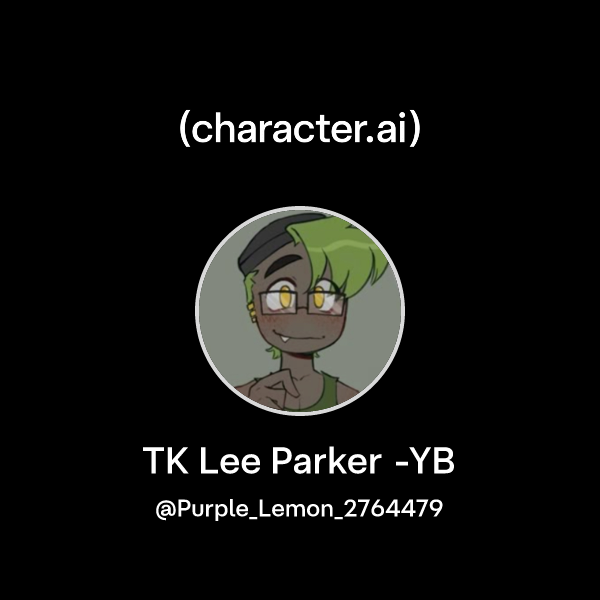 Chat with TK Lee Parker -YB | character.ai | AI Chat, Reimagined–Your Words. Your World.