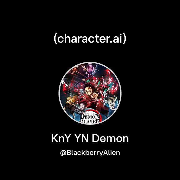 Chat with KnY YN Demon | character.ai | AI Chat, Reimagined–Your Words ...