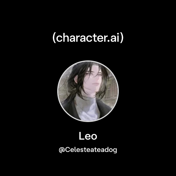 Chat with Leo | character.ai | AI Chat, Reimagined–Your Words. Your World.