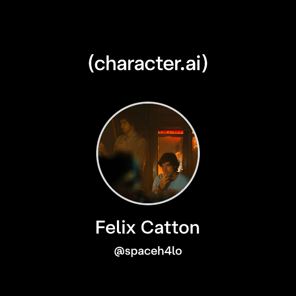 Chat with Felix Catton | character.ai | AI Chat, Reimagined–Your Words ...