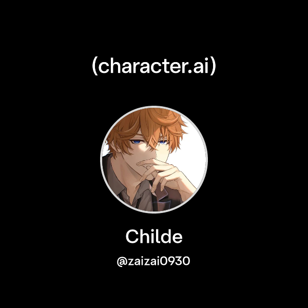 Chat with Childe | character.ai | AI Chat, Reimagined–Your Words. Your ...
