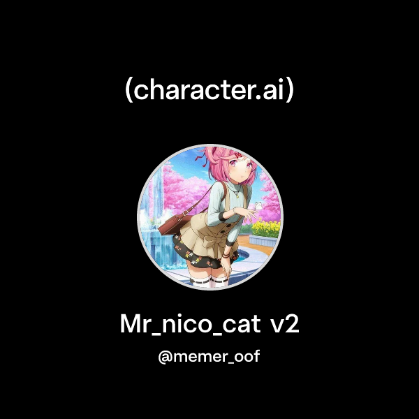 Chat with Mr_nico_cat v2 | character.ai | AI Chat, Reimagined–Your ...