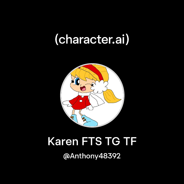 Chat with Karen FTS TG TF | character.ai | AI Chat, Reimagined–Your ...
