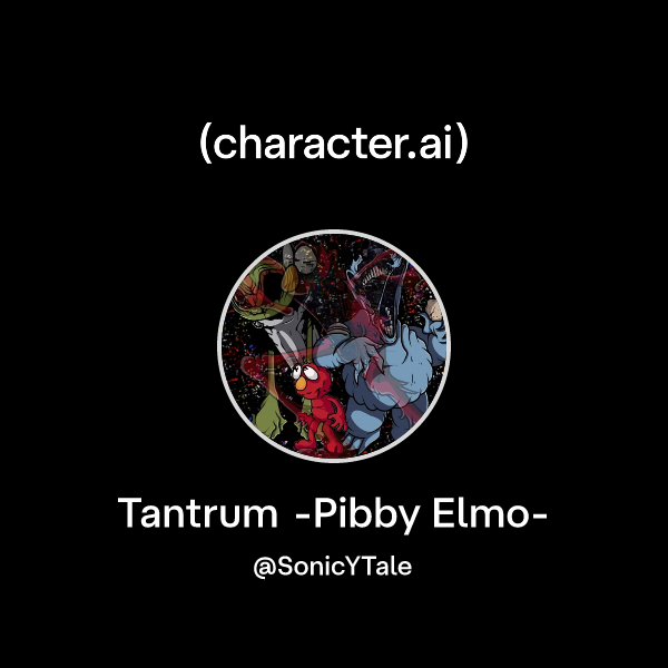 Chat with Tantrum -Pibby Elmo- | character.ai | AI Chat, Reimagined ...