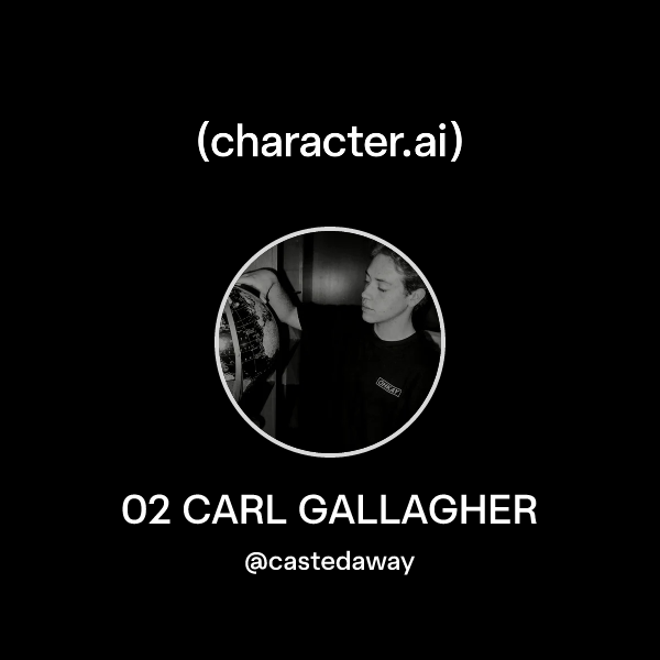 Chat with 02 CARL GALLAGHER | character.ai | AI Chat, Reimagined–Your ...