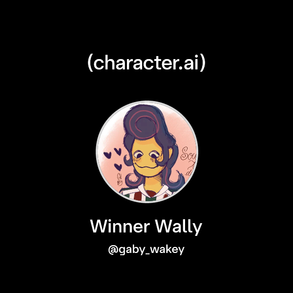 Chat with Winner Wally | character.ai | AI Chat, Reimagined–Your Words ...