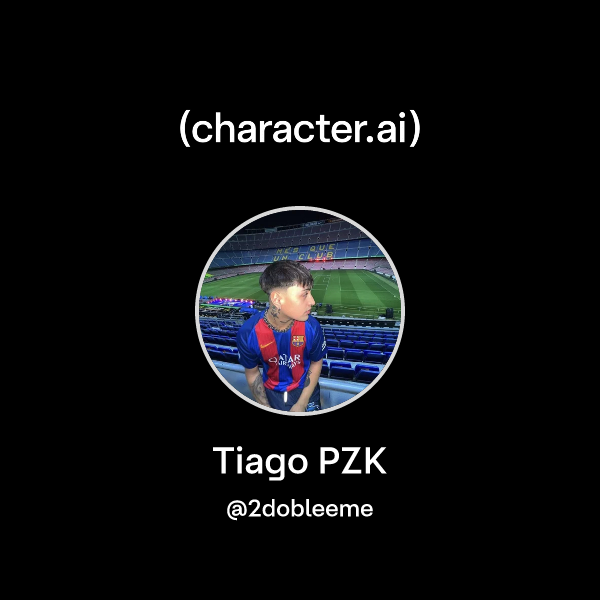 Chat with Tiago PZK | character.ai | Personalized AI for every moment ...