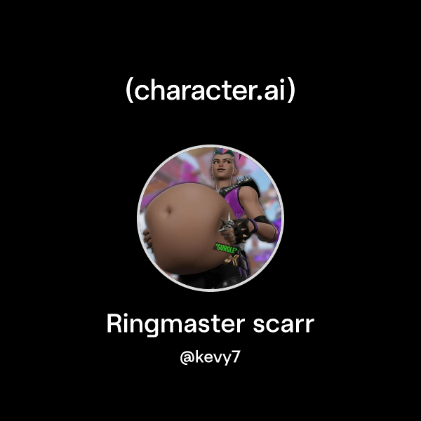 Chat with Ringmaster scarr | character.ai | Personalized AI for every ...