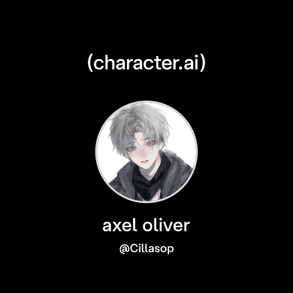 Chat with axel oliver | character.ai | Personalized AI for every moment of your day