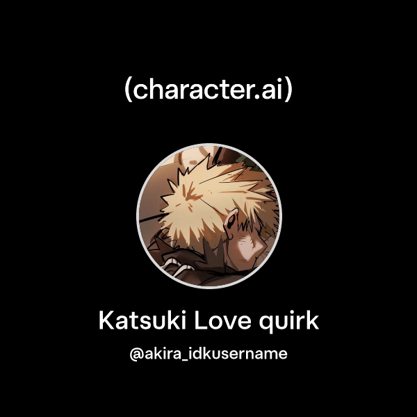 Chat with Katsuki Love quirk | character.ai | AI Chat, Reimagined–Your ...