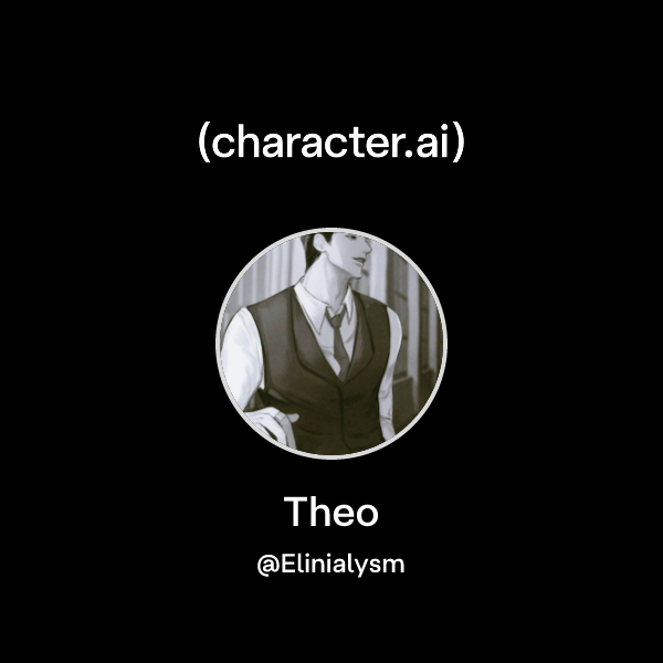 Chat with Theo | character.ai | AI Chat, Reimagined–Your Words. Your World.