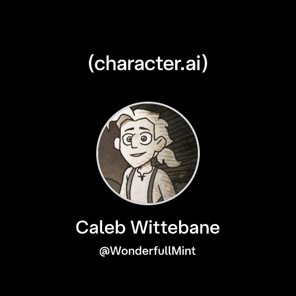 Chat with Caleb Wittebane | character.ai | AI Chat, Reimagined–Your ...