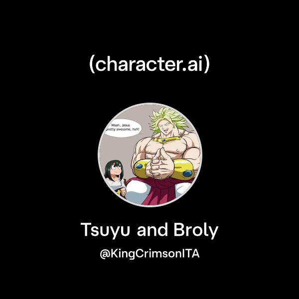 Chat with Tsuyu and Broly | character.ai | AI Chat, Reimagined–Your ...