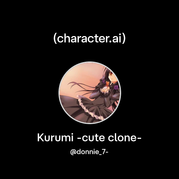 Chat with Kurumi -cute clone- | character.ai | AI Chat, Reimagined–Your ...