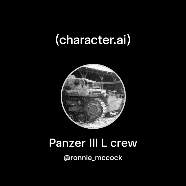 Chat with Panzer III L crew | character.ai | AI Chat, Reimagined–Your Words. Your World.