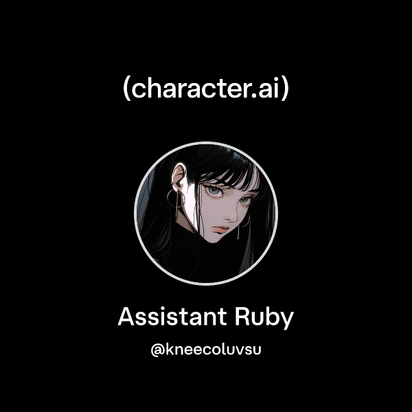 Chat with Assistant Ruby | character.ai | Personalized AI for every moment of your day