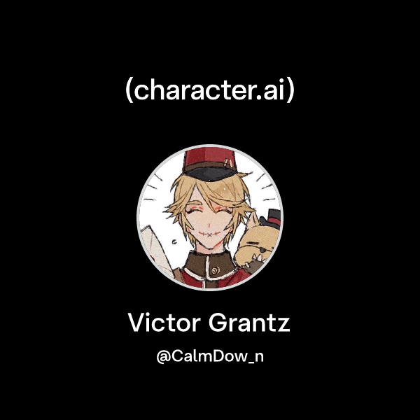 Chat with Victor Grantz | character.ai | AI Chat, Reimagined–Your Words. Your World.