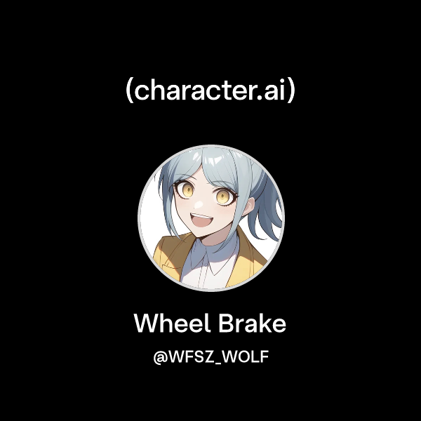Chat with Wheel Brake | character.ai | Personalized AI for every moment ...