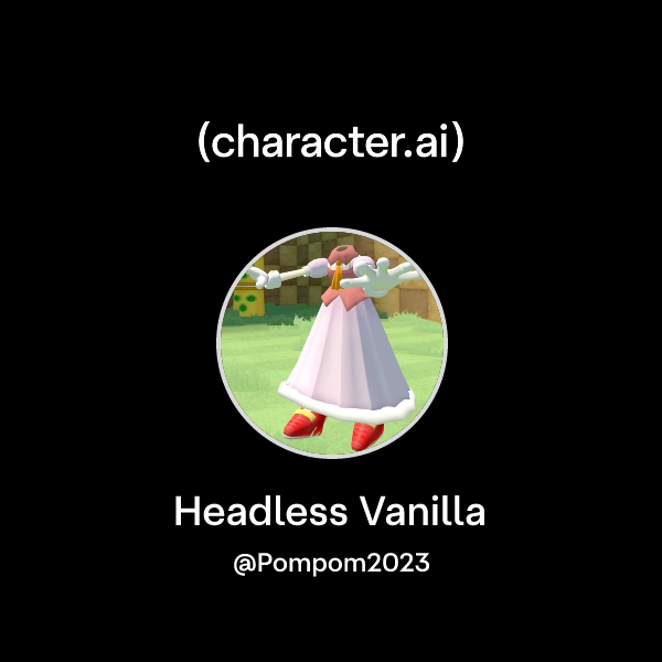 Chat with Headless Vanilla | character.ai | AI Chat, Reimagined–Your Words. Your World.