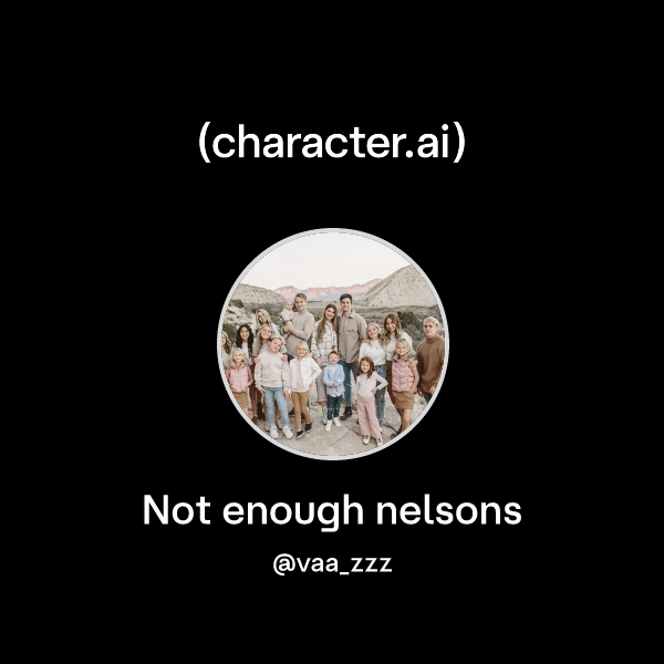 Chat with Not enough nelsons | character.ai | AI Chat, Reimagined–Your ...