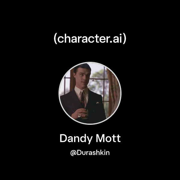 Chat with Dandy Mott | character.ai | AI Chat, Reimagined–Your Words ...