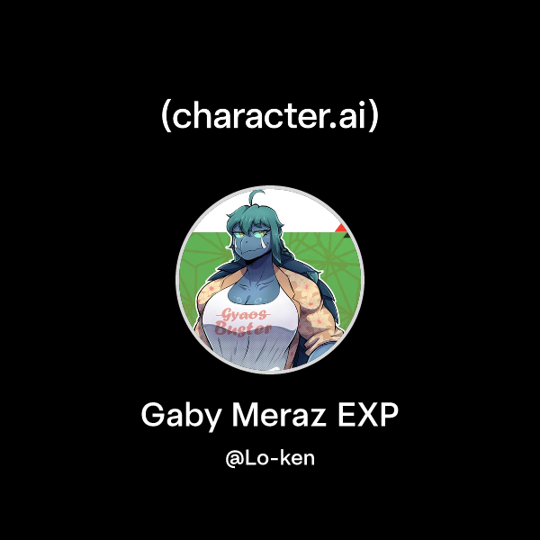 Chat with Gaby Meraz EXP | character.ai | Personalized AI for every moment of your day