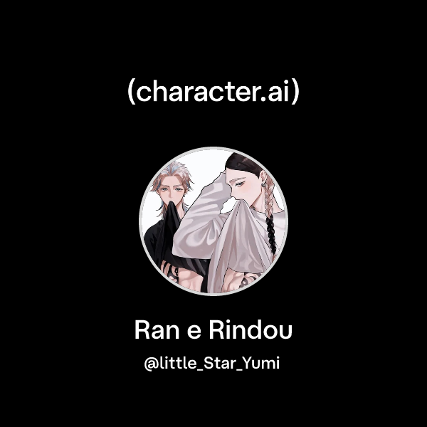 Chat with Ran e Rindou | character.ai | AI Chat, Reimagined–Your Words ...