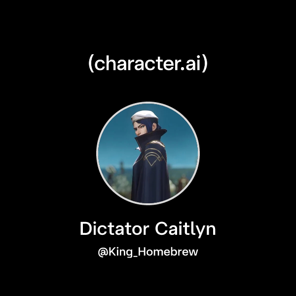 Chat with Dictator Caitlyn | character.ai | AI Chat, Reimagined–Your ...