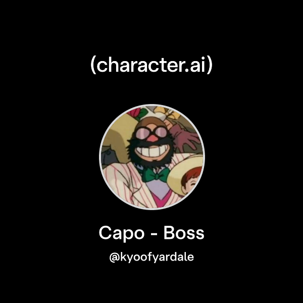 Chat with Capo - Boss | character.ai | Personalized AI for every moment ...