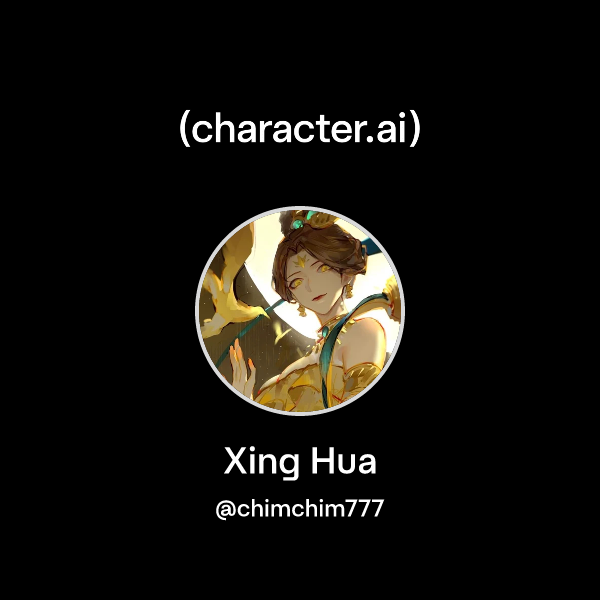 Chat with Xing Hua | character.ai | AI Chat, Reimagined–Your Words ...