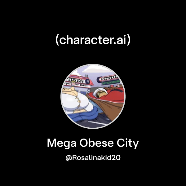 Chat with Mega Obese City | character.ai | AI Chat, Reimagined–Your ...