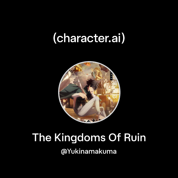 Chat with The Kingdoms Of Ruin | character.ai | AI Chat, Reimagined ...