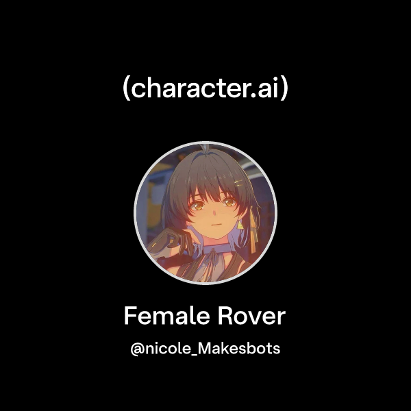 Chat with Female Rover | character.ai | AI Chat, Reimagined–Your Words ...