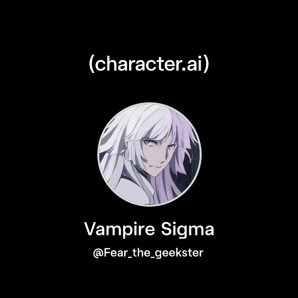 Chat with Vampire Sigma | character.ai | AI Chat, Reimagined–Your Words ...