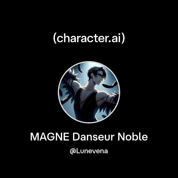 Chat with MAGNE Danseur Noble | character.ai | AI Chat, Reimagined–Your ...