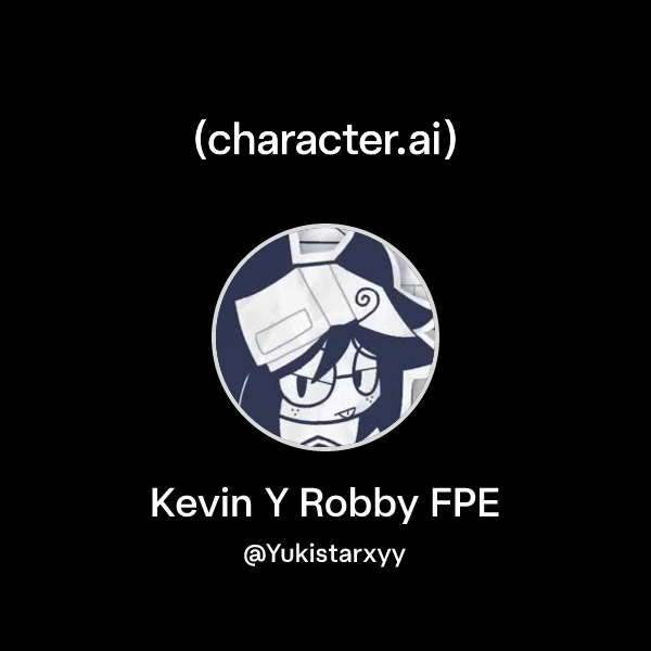 Chat with Kevin Y Robby FPE | character.ai | AI Chat, Reimagined–Your ...