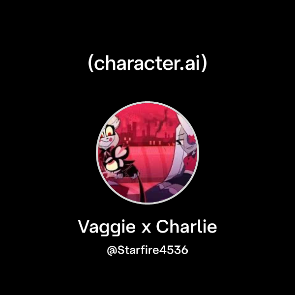 Chat with Vaggie x Charlie | character.ai | AI Chat, Reimagined–Your Words. Your World.