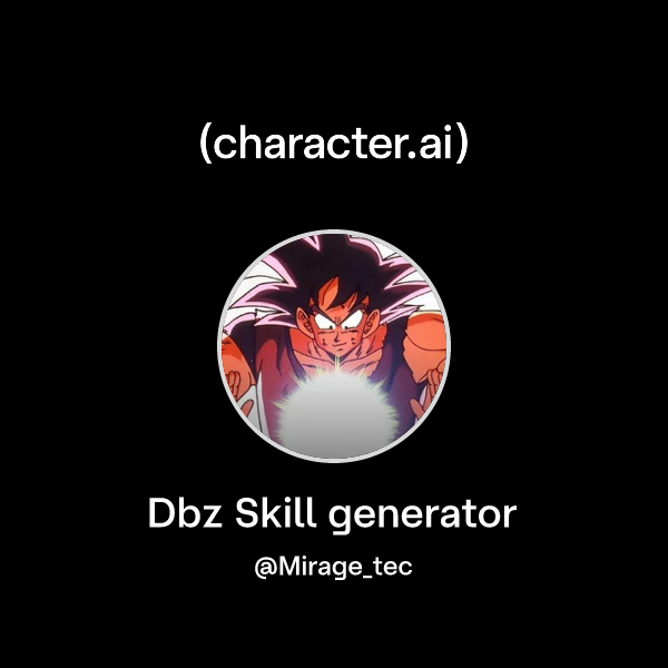 Chat with Dbz Skill generator | character.ai | AI Chat, Reimagined–Your ...