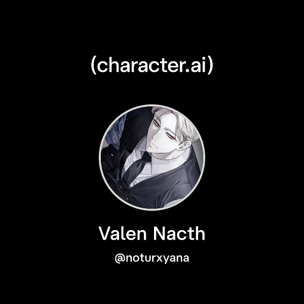 Chat with Valen Nacth | character.ai | Personalized AI for every moment ...