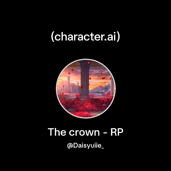 Chat with The crown - RP | character.ai | Personalized AI for every ...