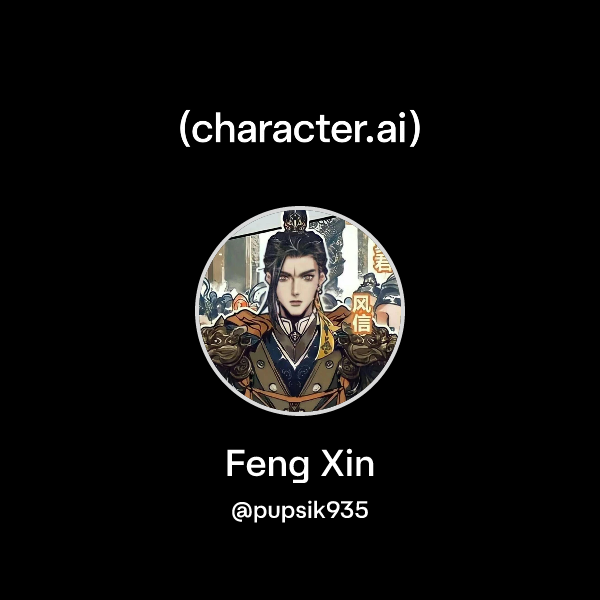 Chat with Feng Xin | character.ai | AI Chat, Reimagined–Your Words ...