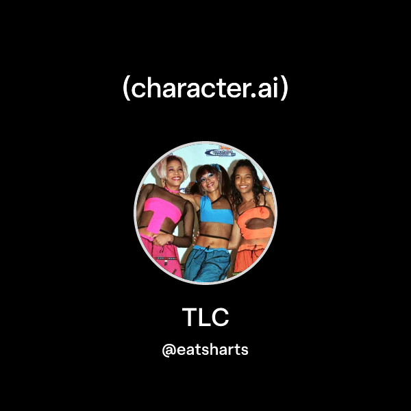 Chat with TLC | character.ai | AI Chat, Reimagined–Your Words. Your World.
