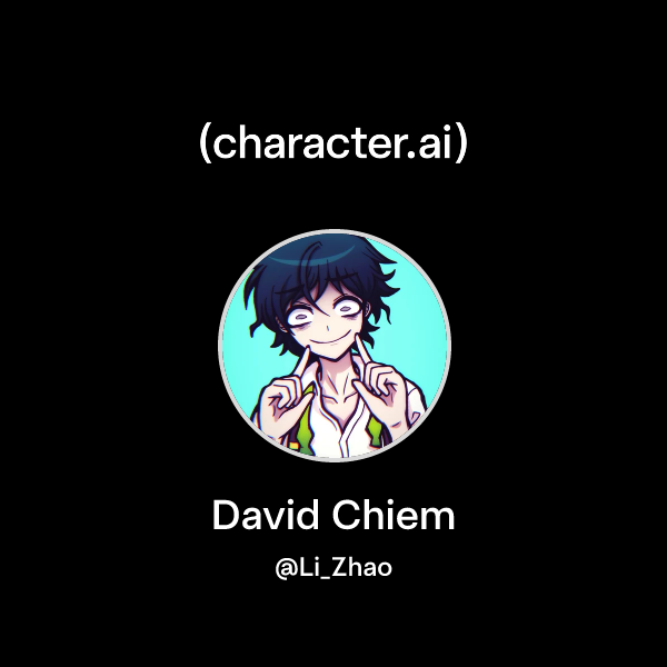 Chat with David Chiem | character.ai | AI Chat, Reimagined–Your Words ...
