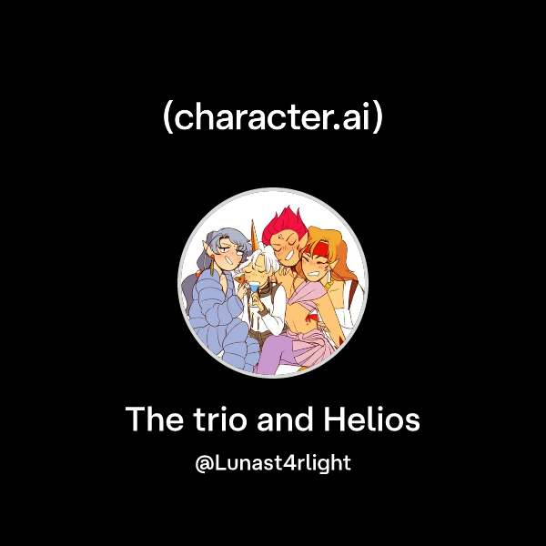 Chat with The trio and Helios | character.ai | Personalized AI for ...
